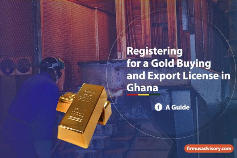 Registering for a Gold Buying and Export License in Ghana - Firmus Advisory