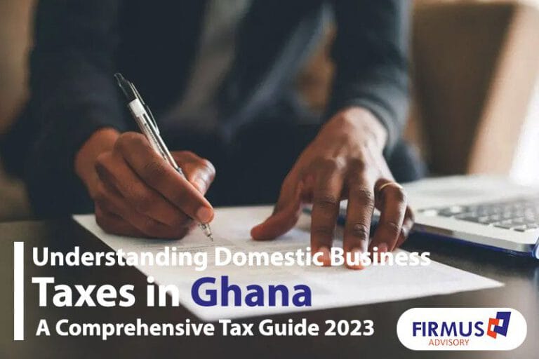 Understanding Domestic Business Taxes In Ghana: A Comprehensive Tax ...
